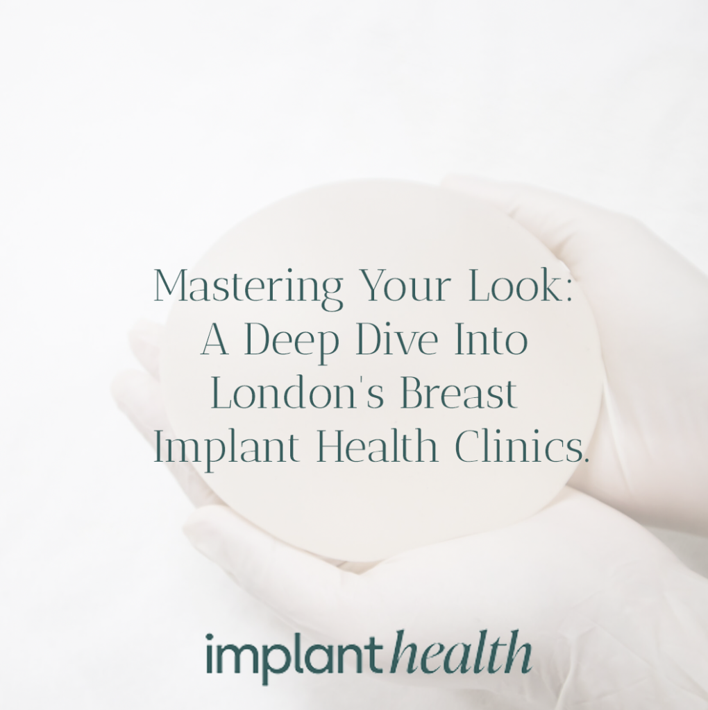 Mastering Your Look: A Deep Dive Into London's Breast Implant Health ...
