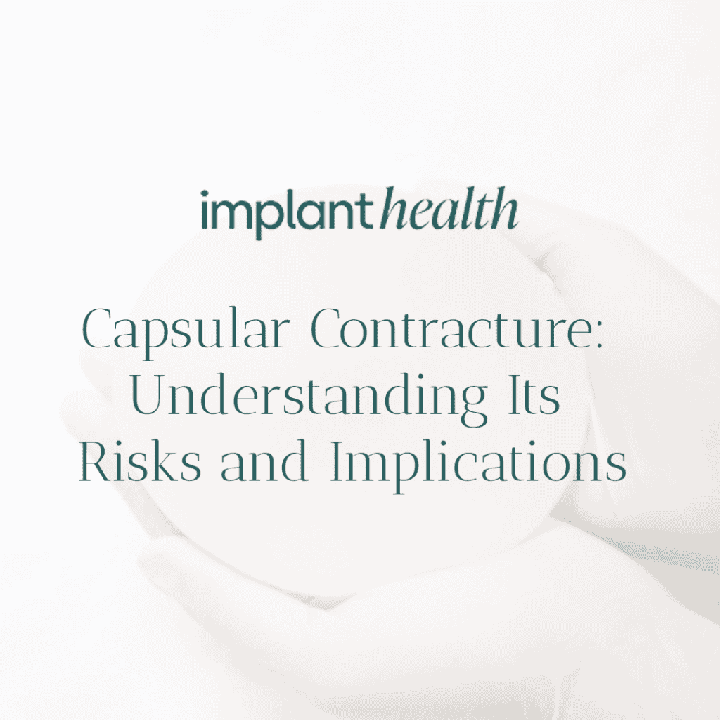 Capsular Contracture: Understanding Its Risks and Implications | Breast ...